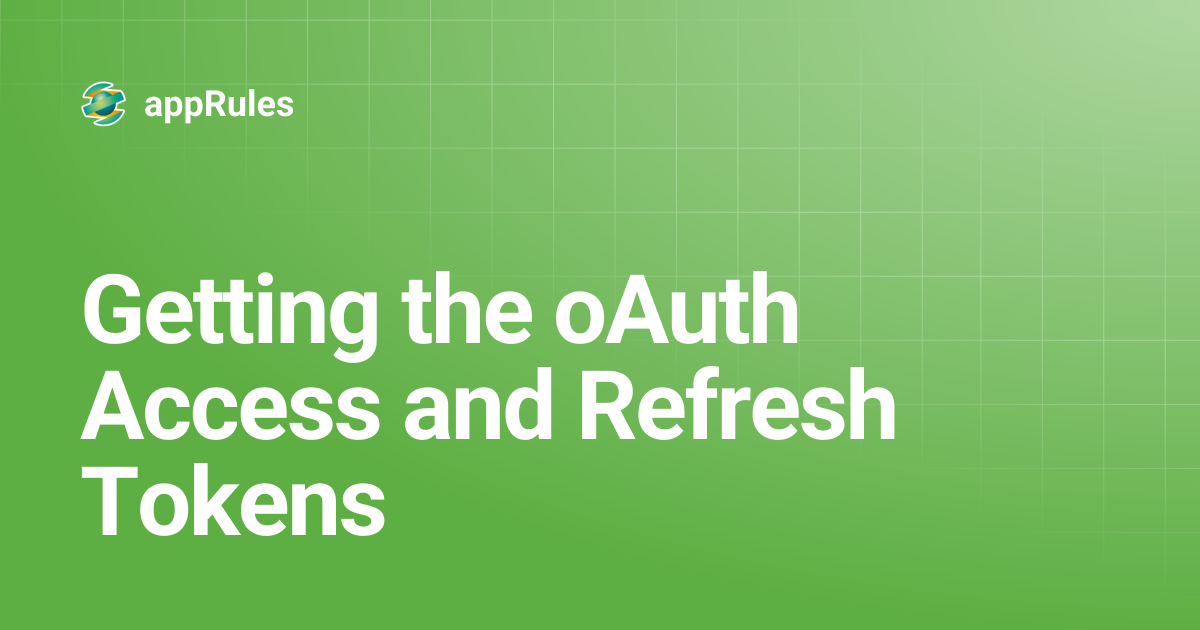 Getting the oAuth Access and Refresh Tokens | appRules