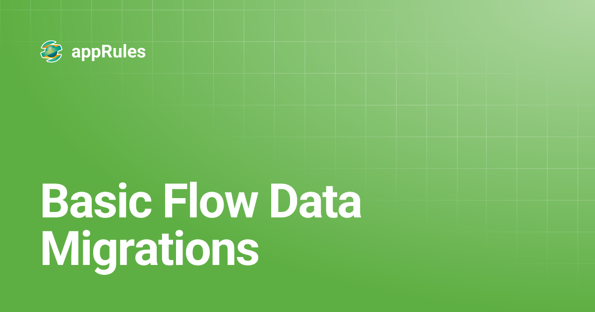 Basic Flow Data Migrations | appRules