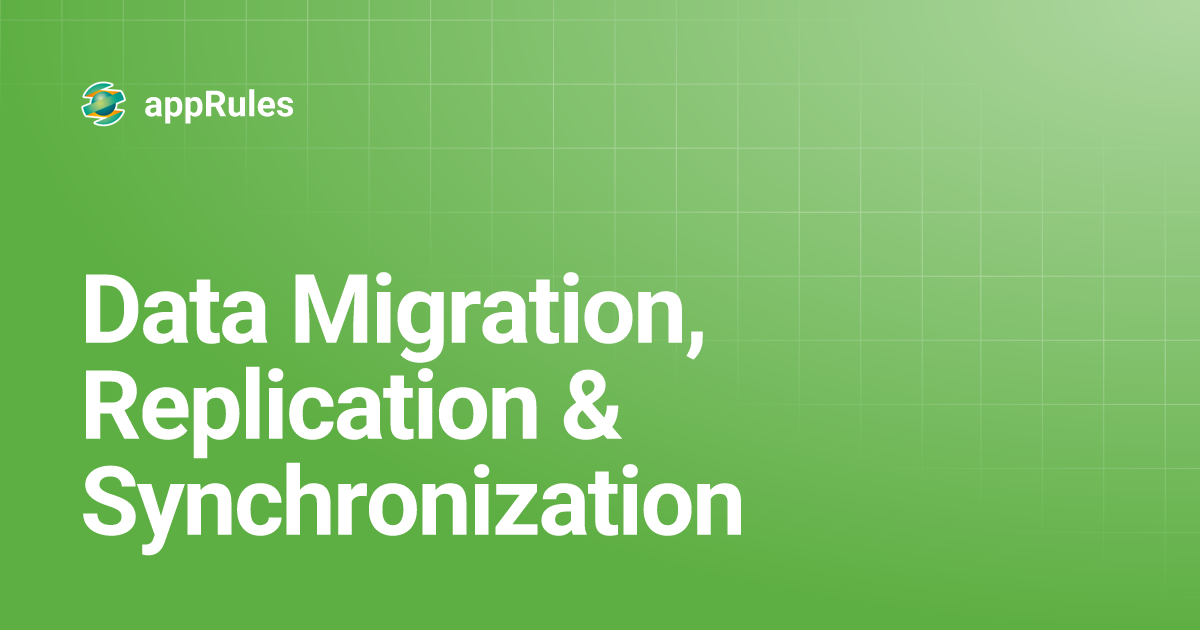 Data Migration, Replication & Synchronization | appRules
