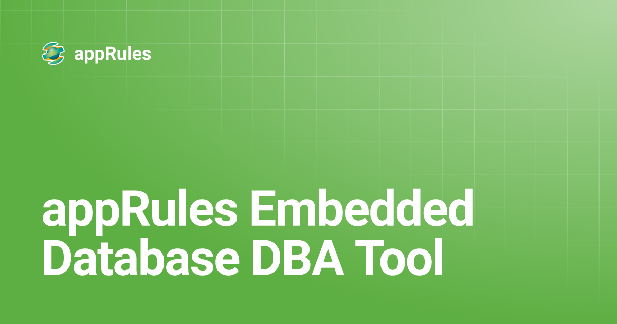 appRules Embedded Database DBA Tool | appRules appRules Embedded Database DBA Tool | appRules