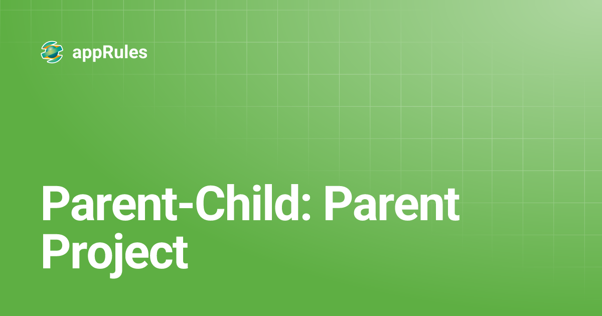 Parent-Child: Parent Project | appRules