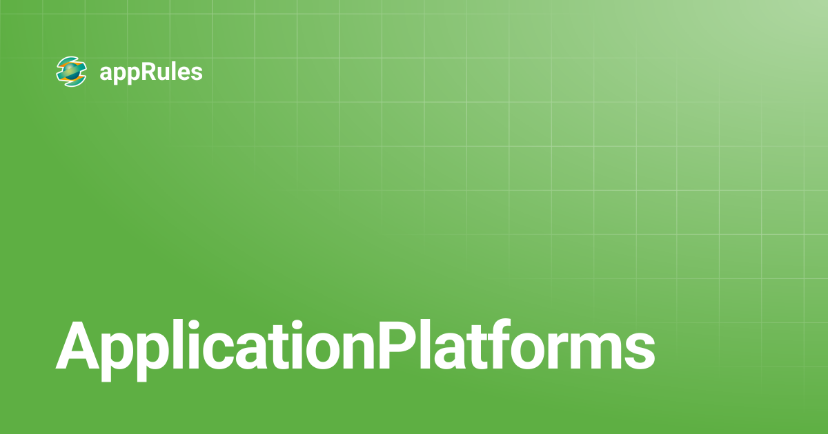 ApplicationPlatforms | appRules