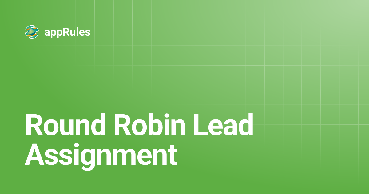 Round Robin Lead Assignment | appRules