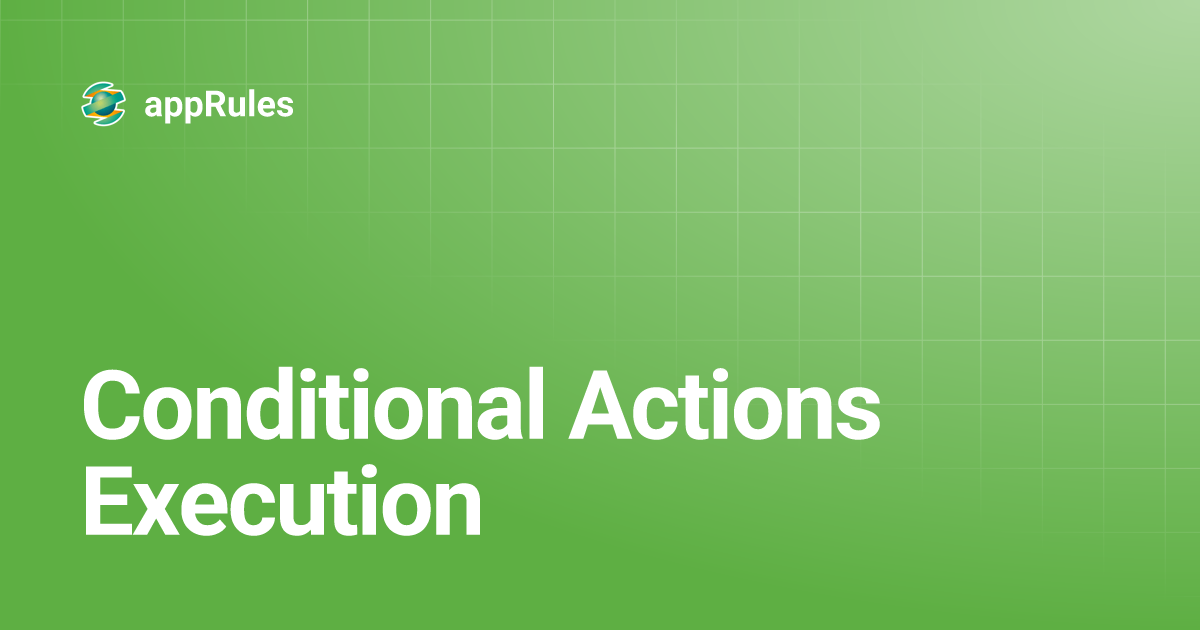 Conditional Actions Execution | appRules